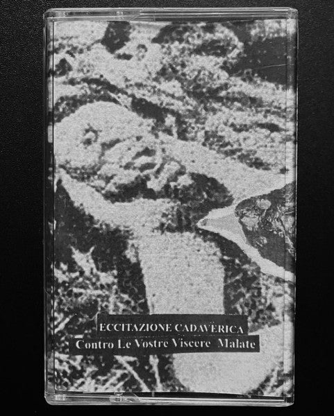 ECCITAZIONE CADAVERICA - Contro Le Vostre Viscere Malate TAPE ...